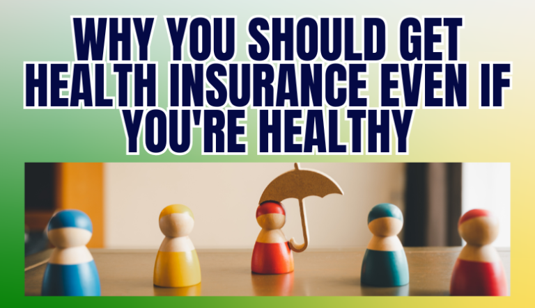 Why You Should Get Health Insurance Even If You're Healthy - Insurance ...