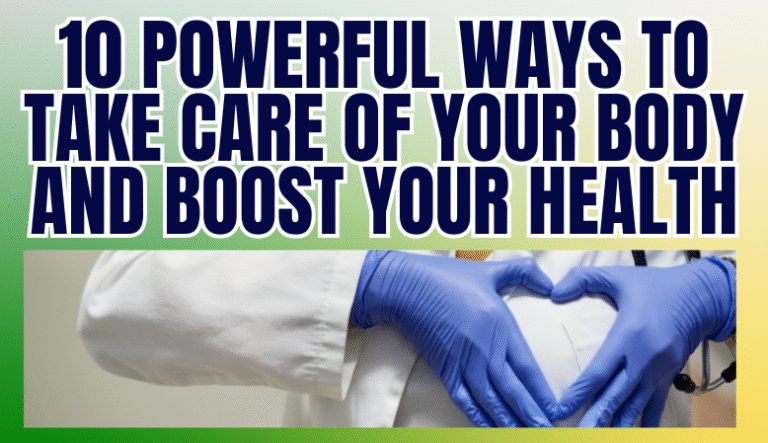 How to Take Care of Your Body: 10 Daily Health Tips